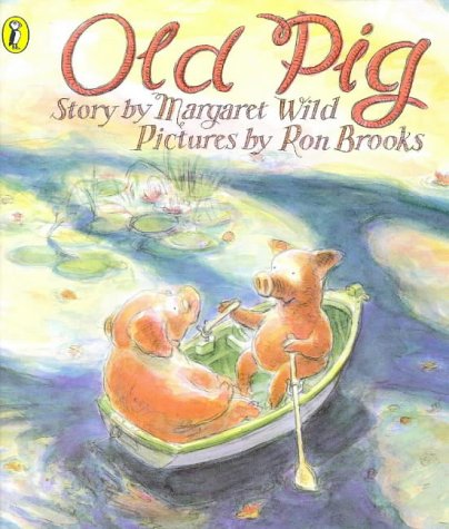 Old Pig by Margaret Wild — Reviews, Discussion, Bookclubs, Lists
