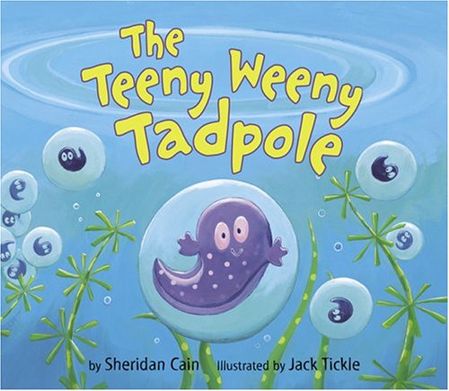 The Teeny Weeny Tadpole by Sheridan Cain — Reviews, Discussion ...